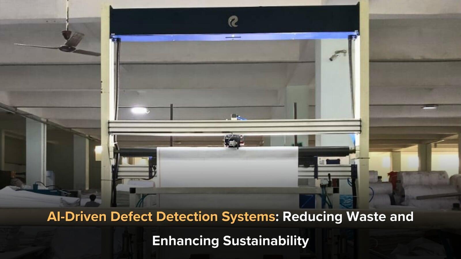 AI-Driven Defect Detection Systems: Reducing Waste and Enhancing ...
